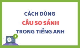 Cách dùng câu so sánh trong tiếng Anh - TAK12 - Tự Học thêm & Ôn thi theo cách tối ưu